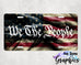We The People License Plate – Pony Express Graphics
